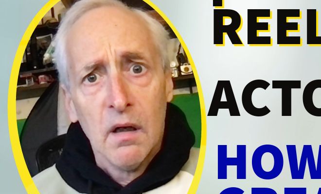 Part 2 - 6 More Acting Reel Mistakes Actors Make - How To Make A Great Reel