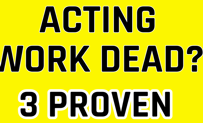 Is Acting Work Dead? Here Are 3 Proven Tips That Really Work