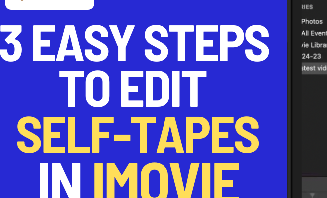Self-Tape Editing for Actors: Essential iMovie Tips Casting Directors ...